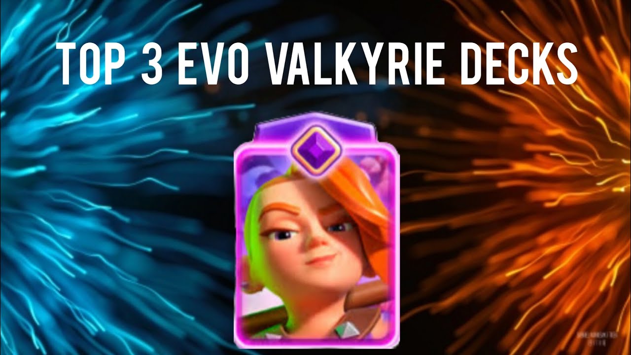 Top 3 evo Valkyrie decks RIGHT NOW! - YouTube