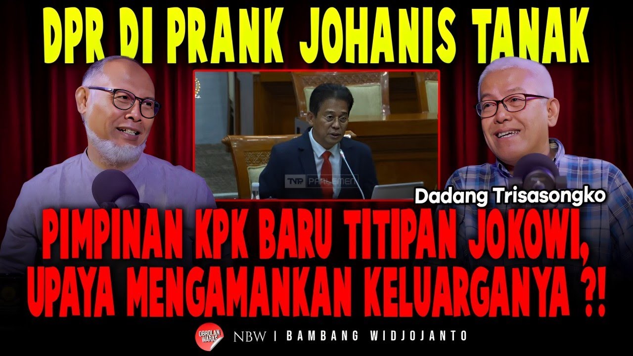 DPR DI PRANK JOHANIS TANAK PIMPINAN KPK BARU TITIPAN JOKOWI, UPAYA ...