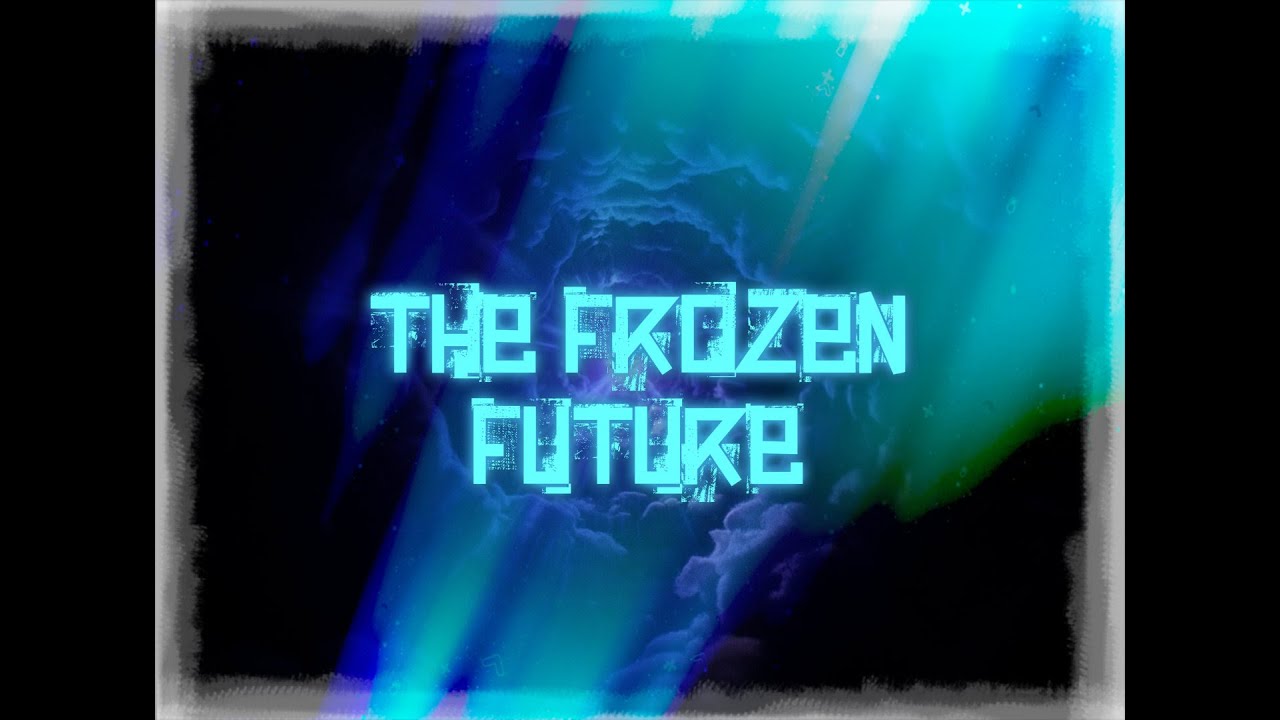 TRAILER: The Frozen Future - YouTube
