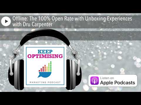 Offline: The 100% Open Rate with Unboxing Experiences with Dru ...