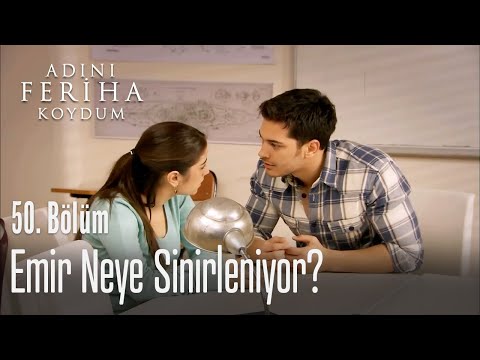 Emir neye sinirleniyor? - Adını Feriha Koydum 50. Bölüm