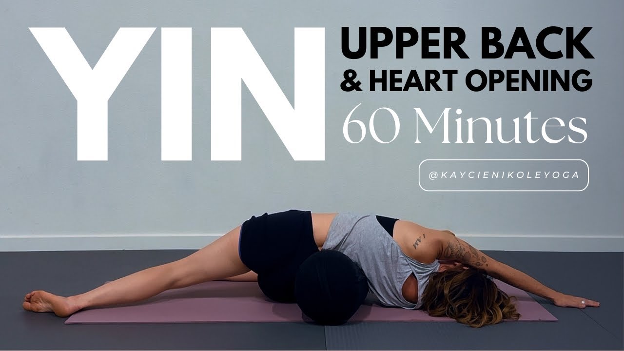 Upper Back & Heart Opening Yin Class: 60 Minutes - YouTube