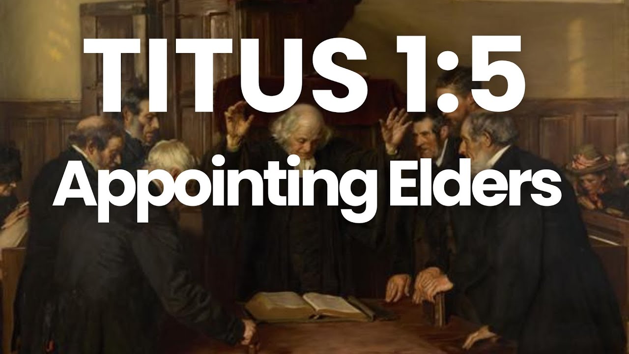 Titus 1:5 - Appointing Elders - YouTube