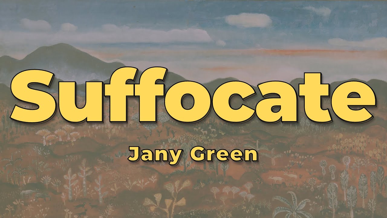 Jany Green - Suffocate (Lyrics) - YouTube