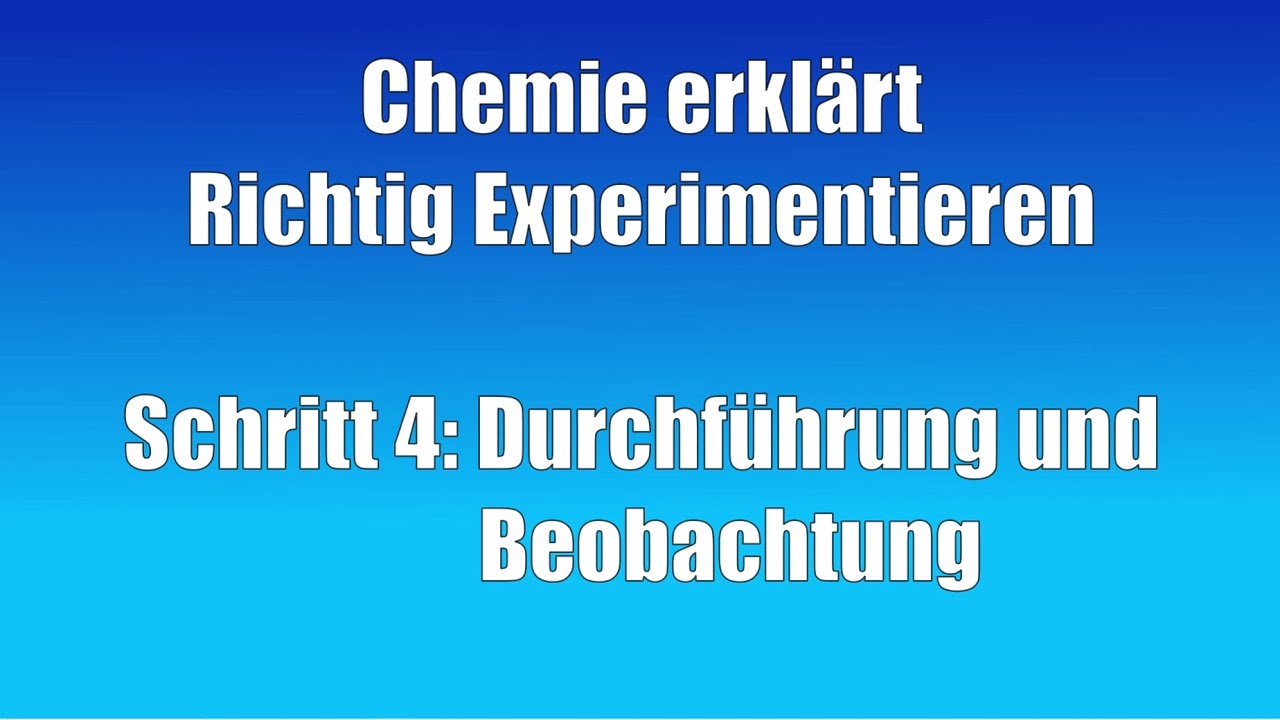 Chemie Erklärt - Richtig Experimentieren Schritt 4 (Durchführung und ...