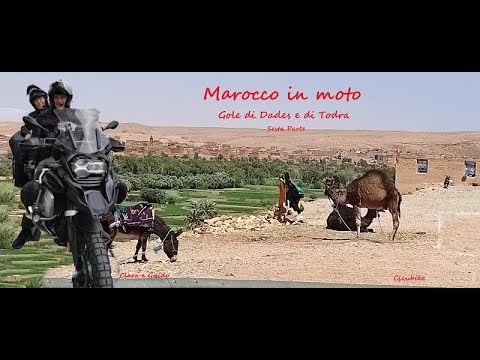 Marocco in Moto Sesta Parte Gole di Dades e Gole di Todra - YouTube
