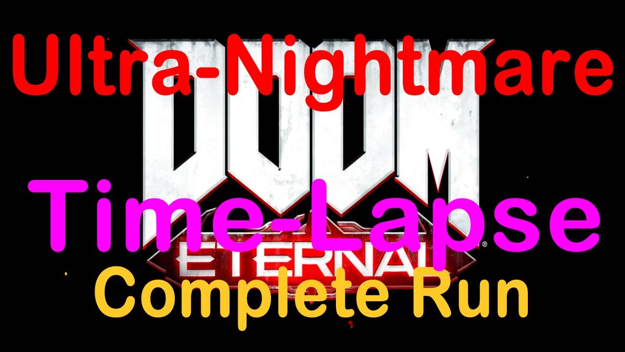 Doom Eternal Time Lapse - Ultra Nightmare Mode Complete Run - YouTube