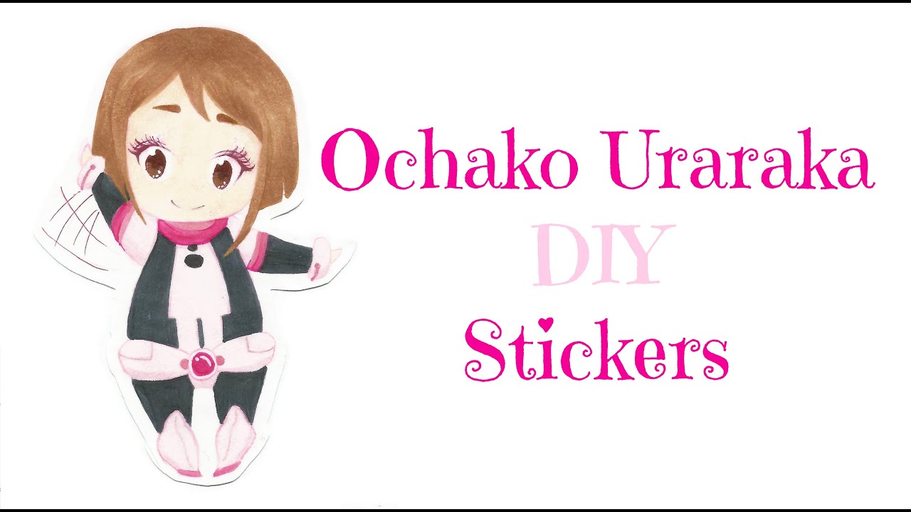 Ochako Uraraka | ♡♡♡ DIY stickers ♡♡♡ - YouTube