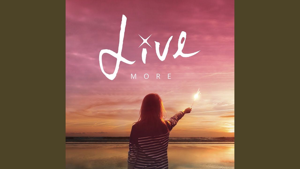 Live More - YouTube