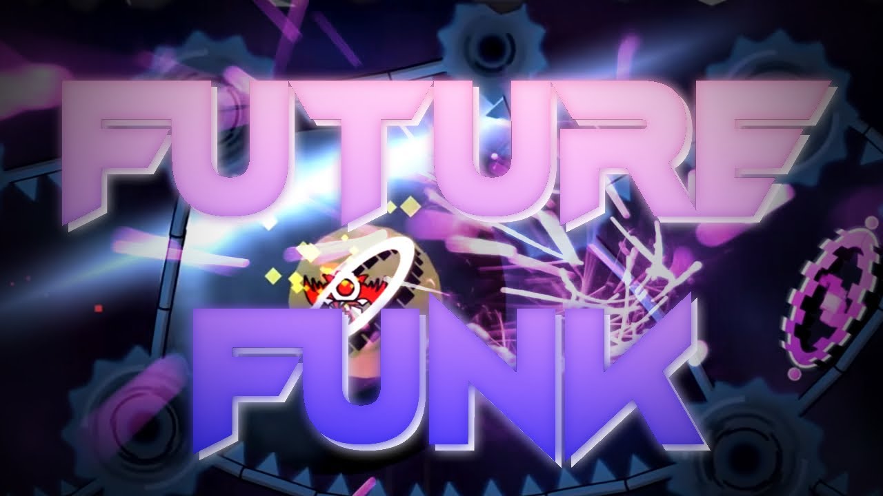 Future Funk 100% Geometry Dash Level Complete - YouTube