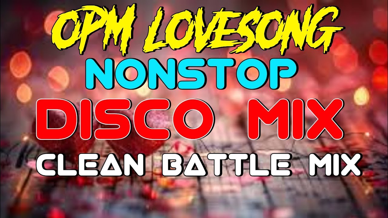 PINOY LOVESONG NONSTOP DISCO MIX CLEAN BATTLE MIX - YouTube