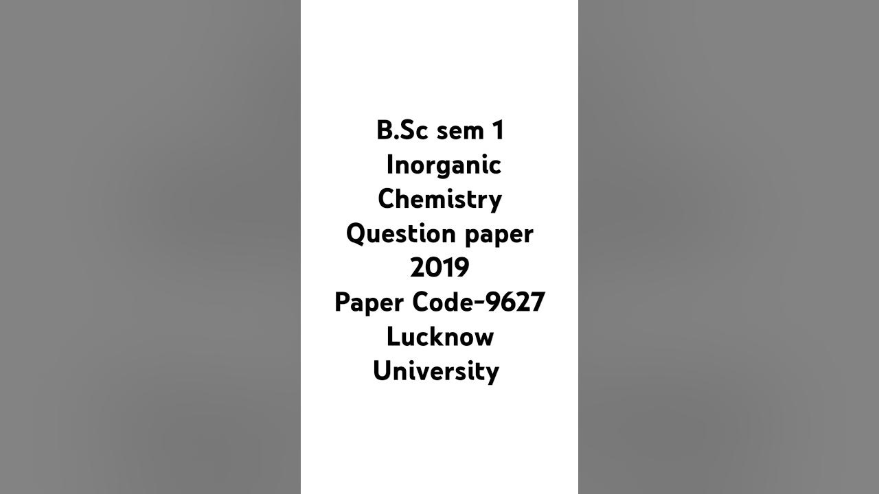 B.Sc sem 1|Inorganic Chemistry|Question paper2019|Paper Code-9627#lucknowuniversity #exam #b.sc ...
