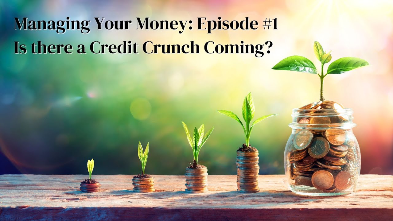 Managing Your Money: Is There A Credit Crunch Coming? - YouTube