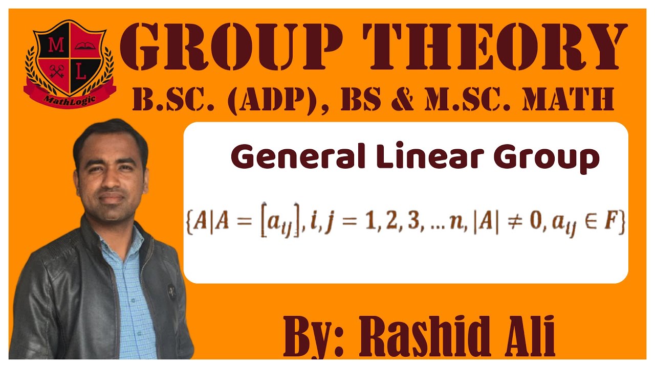 Group Theory, Lec_05, B.Sc(ADP), B.S/M.Sc Math. General Linear Group ...