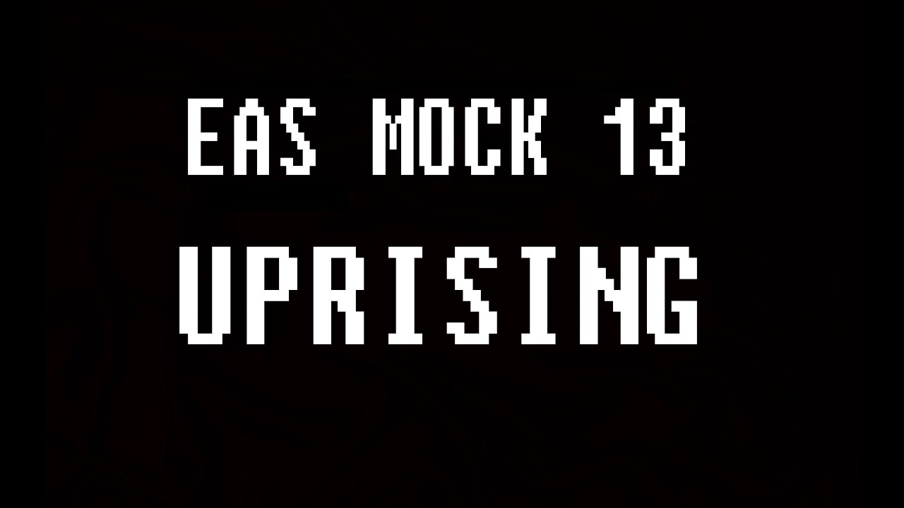 EAS Mock 13: Uprising - YouTube