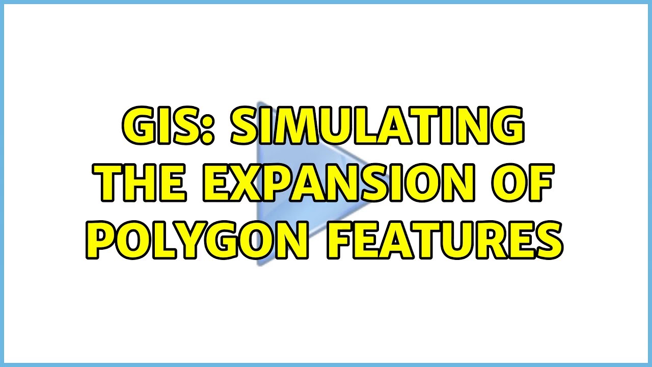 GIS: Simulating the expansion of polygon features (5 Solutions!!) - YouTube