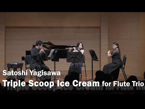 Satoshi Yagisawa - Triple Scoop Ice Cream for Flute Trio /플루시아 - YouTube