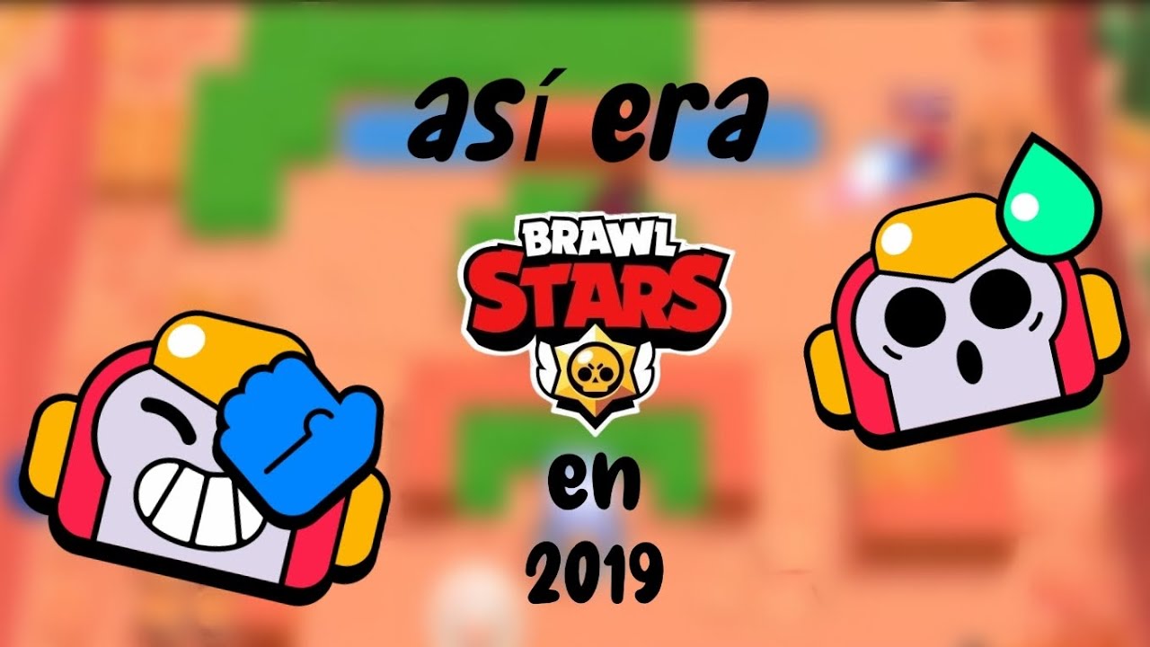 ASI ERA JUGAR BRAWL STARS EN 2019!!! 😮(PRIMER VIDEO DEL CANAL) - YouTube