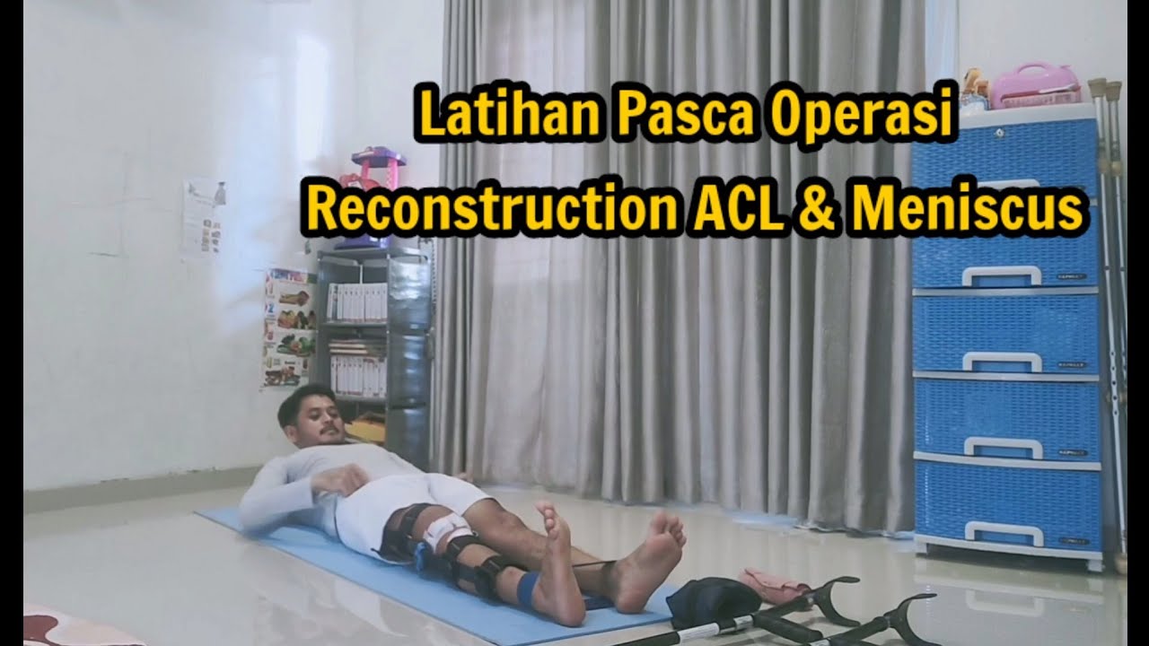 Latihan pasca operasi lutut ||ligamen acl ||meniscus - YouTube