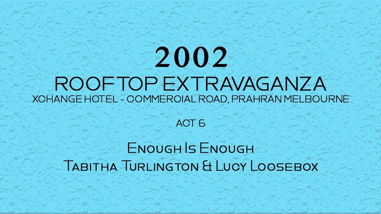Extravaganza 2002 - (6) - Tabitha Turlington & Lucy Loosebox - Enough ...