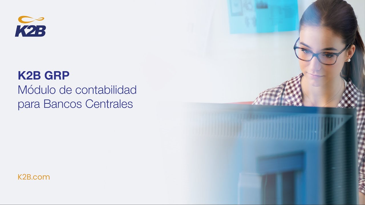 K2B GRP: Contabilidad para Bancos Centrales - YouTube