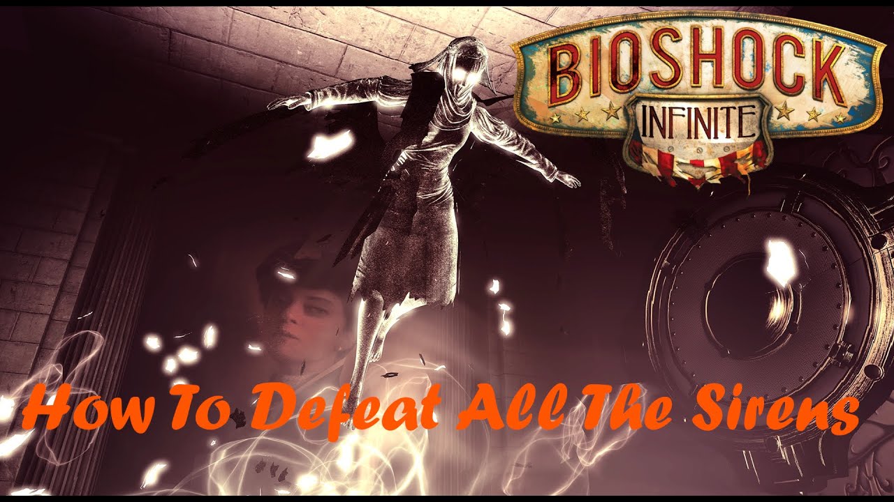 BioShock Infinite - How To Defeat All The Sirens - YouTube