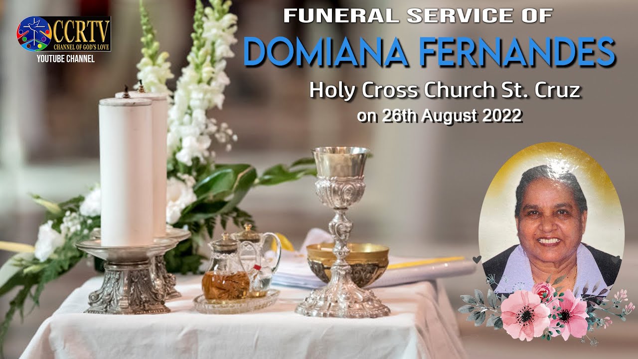 Funeral Service of Domiana Fernandes - 26th August - Holy Cross Church ...