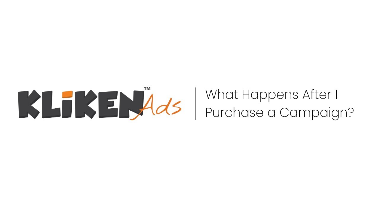 What to Expect After Purchasing a Kliken Ads Campaign - YouTube
