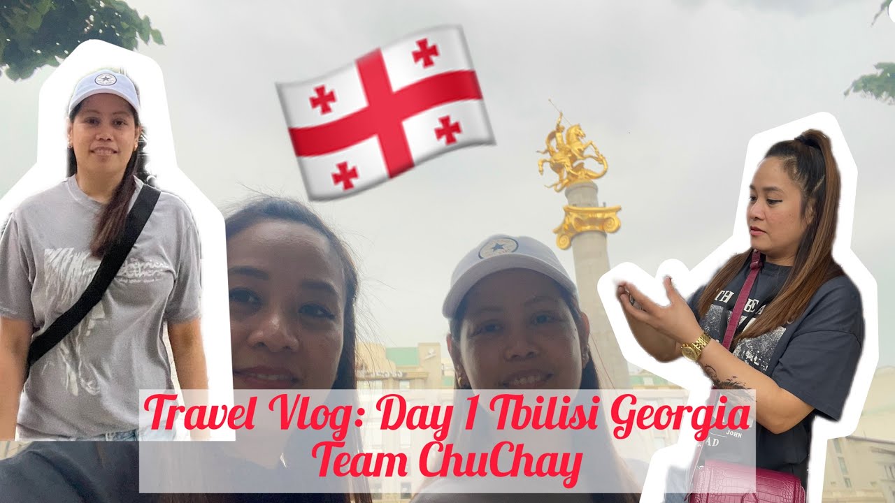 Travel Vlog: Tbilisi Georgia Day One | Team Chuchay - YouTube