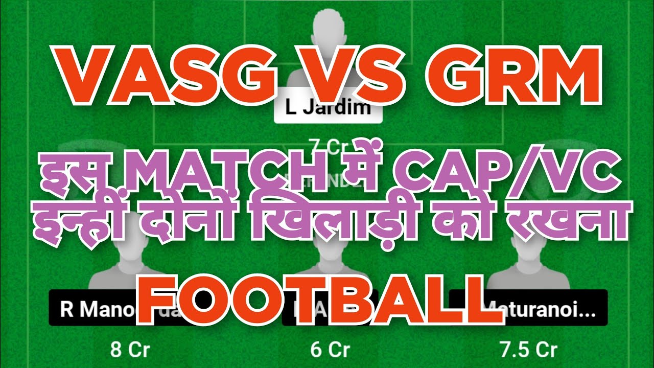 VASG vs GRM Football dream11 team prediction win - YouTube