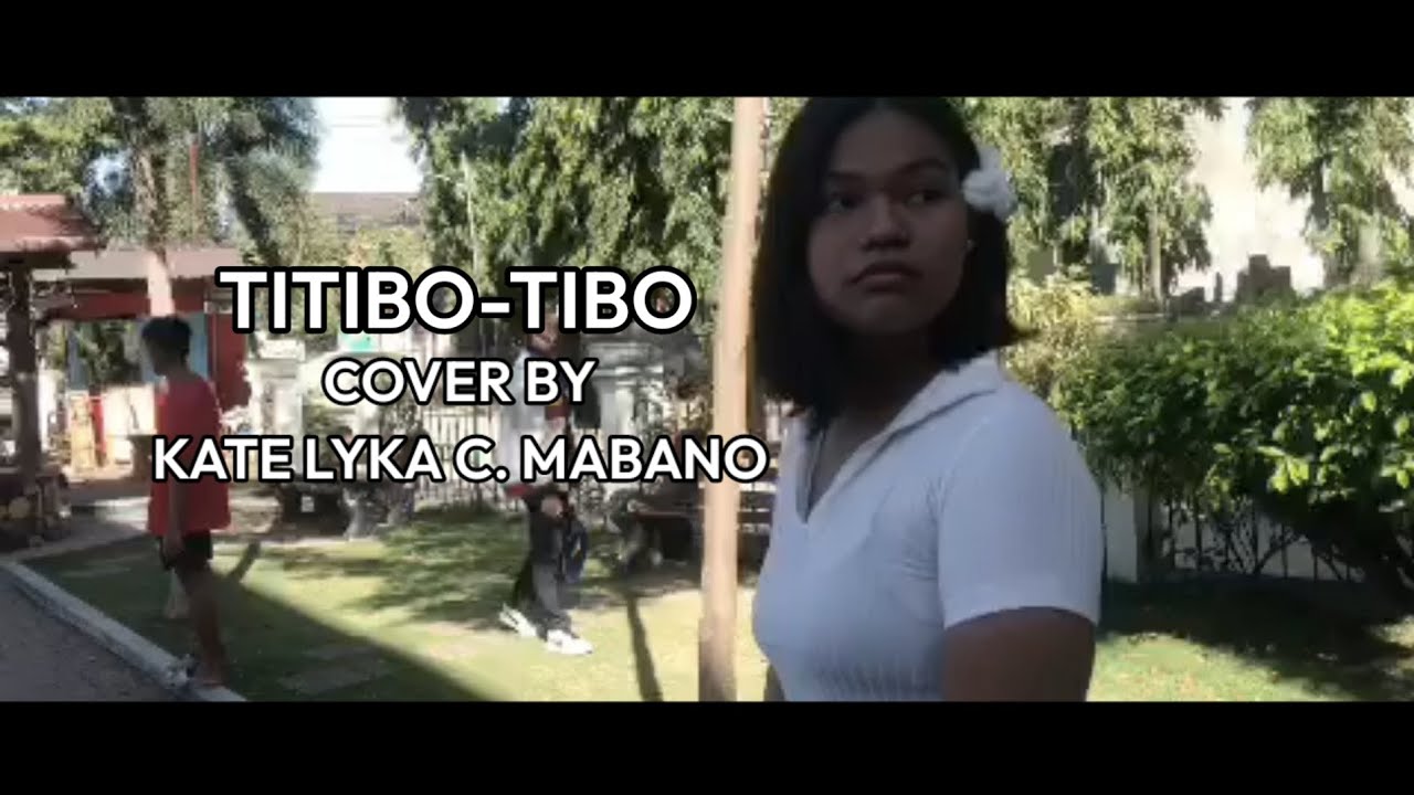 "Titibo-Tibo" Cover by Kate Lyka Mabano |(Music Video) ️ ️ - YouTube