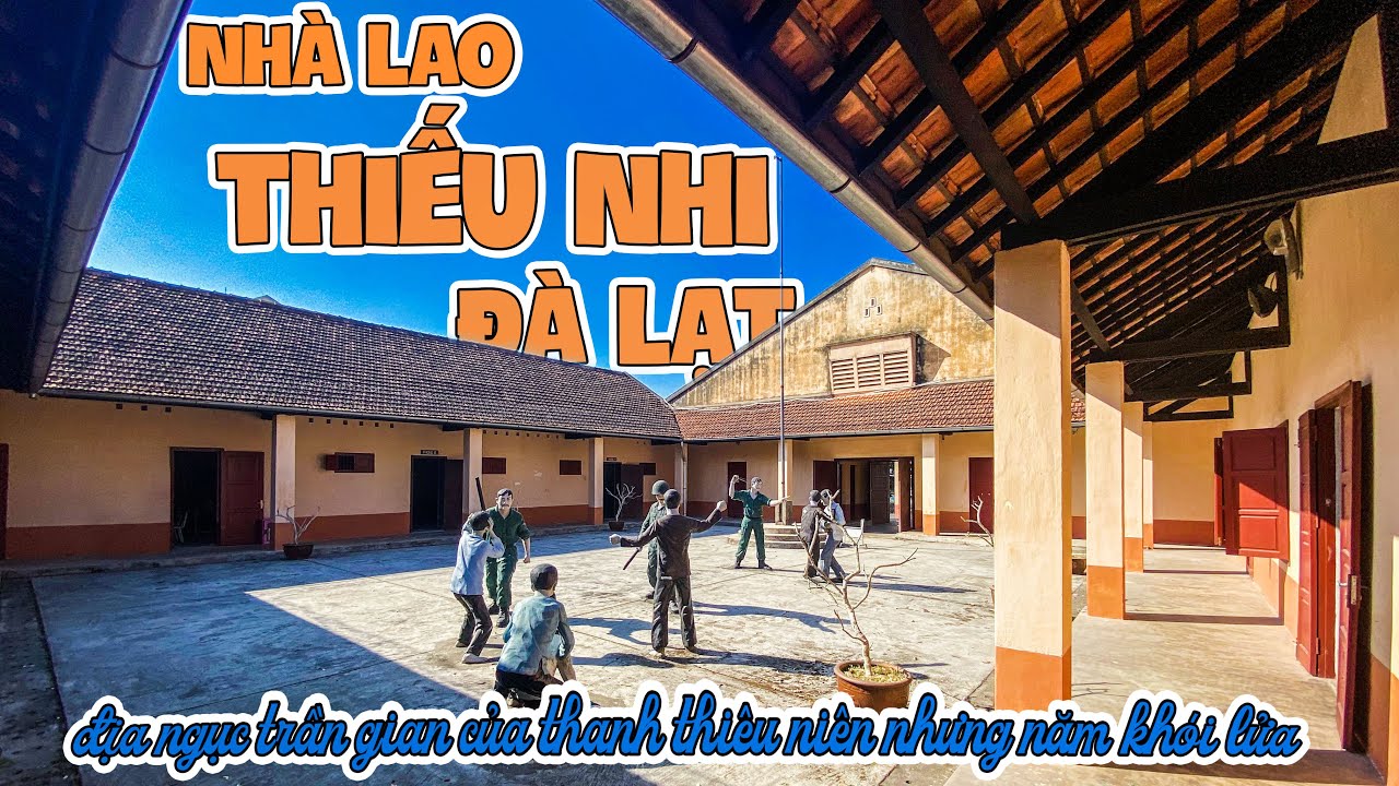 NHÀ LAO THIẾU NHI ĐÀ LẠT | Địa ngục trần gian của thanh thiếu niên Việt ...
