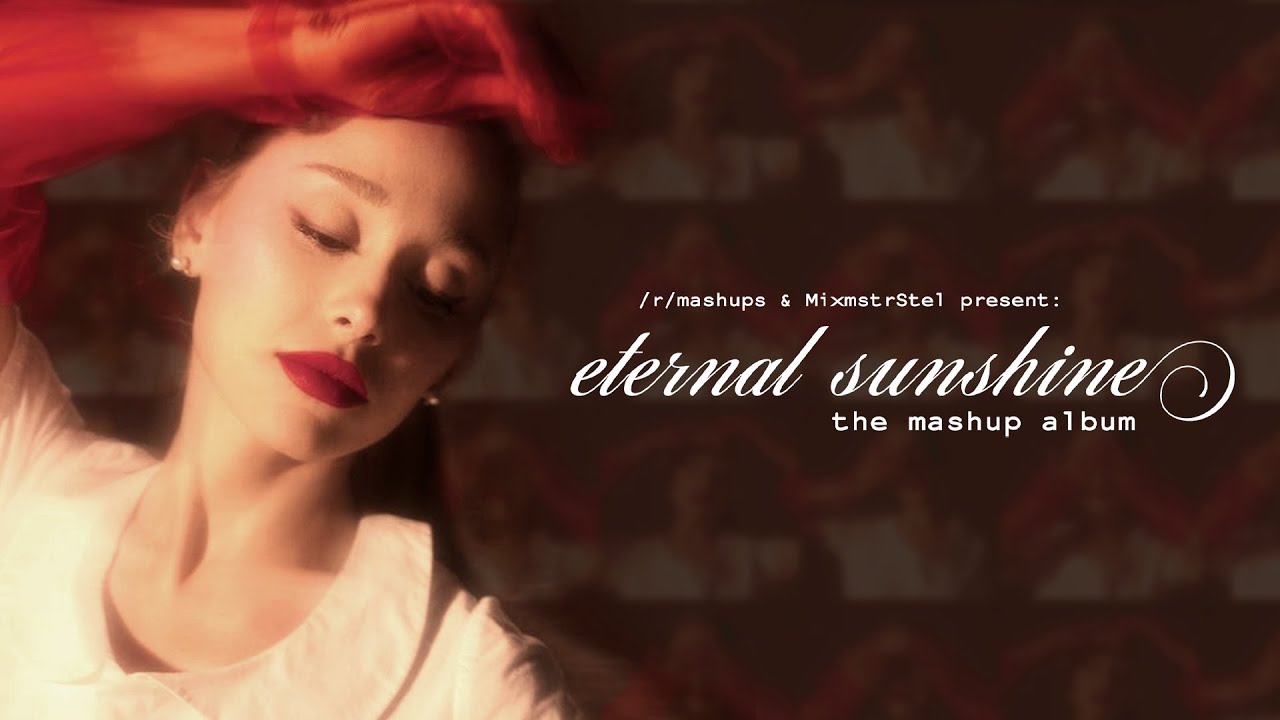 Eternal Sunshine: The Mashup Album (Prod. by /r/mashups & MixmstrStel ...