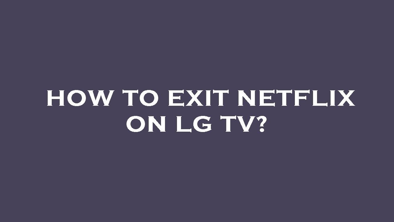 How To Exit Netflix On Lg Tv YouTube how-to-exit-netflix-on-lg-tv-youtube