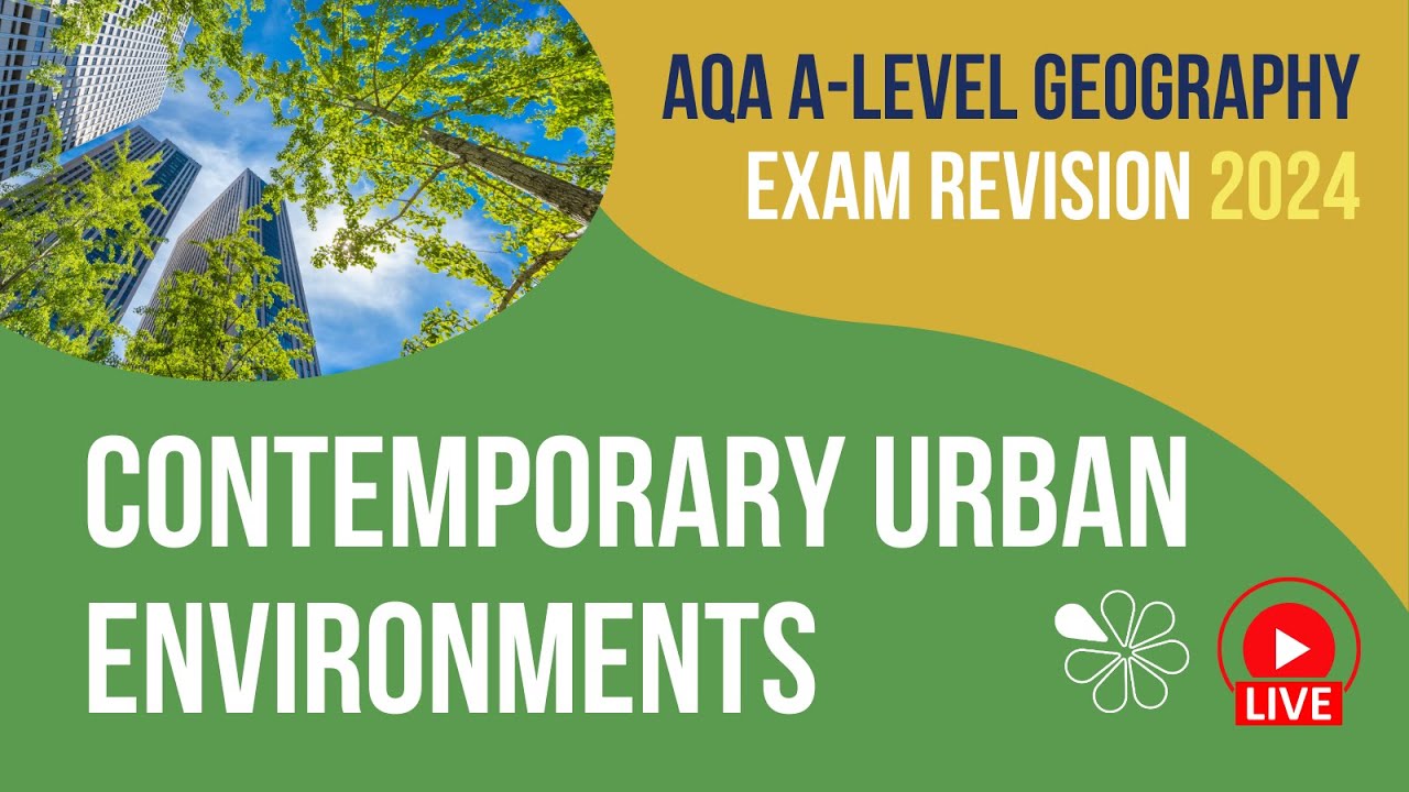 Contemporary Urban Environments | AQA A-Level Geography Live Revision ...