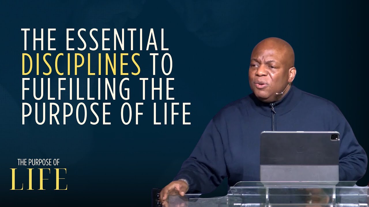 The Essential Disciplines to Fulfilling the Purpose of Life - YouTube