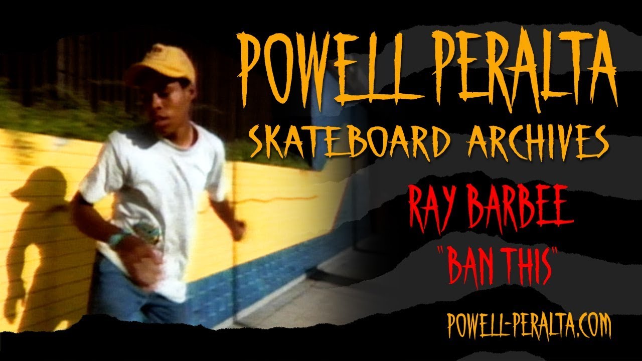 Powell Peralta Skateboard Archives - Ray Barbee - Ban This - YouTube