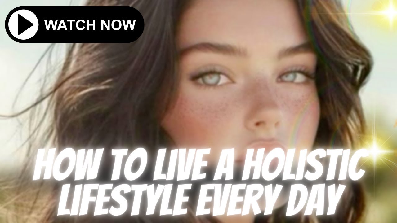 How to Live a Holistic Lifestyle Every Day 💡 Mind, Body & Spirit - YouTube