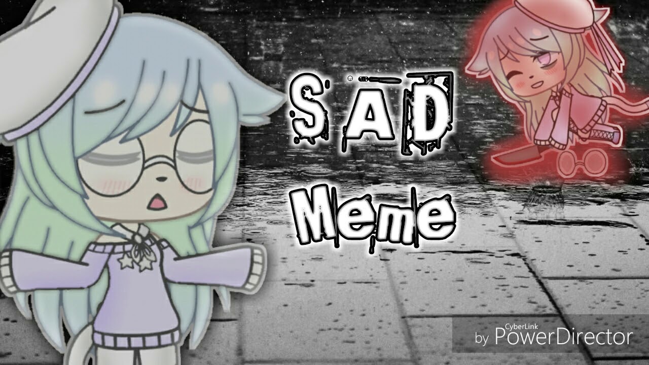 ~Sad Meme~ {READ DESC} |Vent| - YouTube