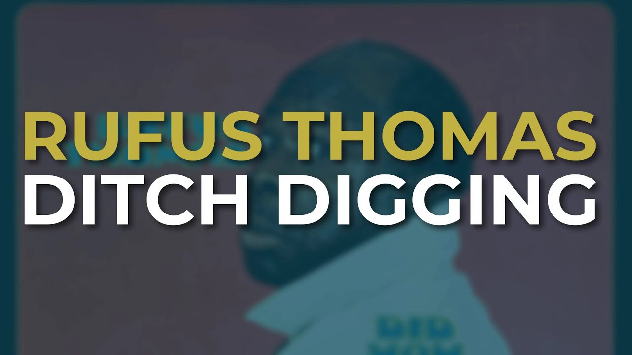 Rufus Thomas - Ditch Digging (Official Audio) - YouTube