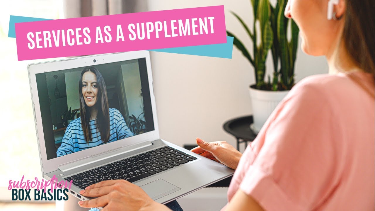 Subscription Box Basics #160: Services as a supplement your ...