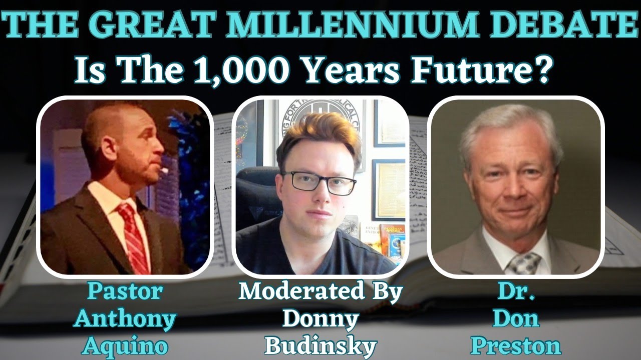The Great Millennium Debate | Pastor Anthony Aquino vs. Dr. Don Preston ...