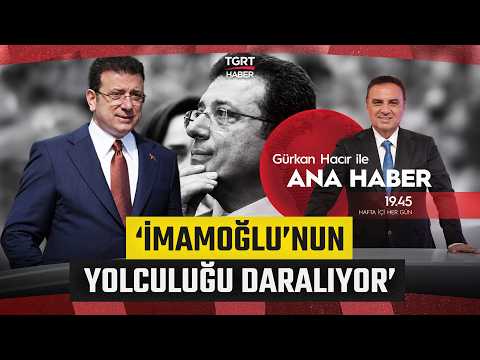'İmamoğlu'nun Yolculuğu Daralıyor' | Gürkan Hacır İle Ana Haber