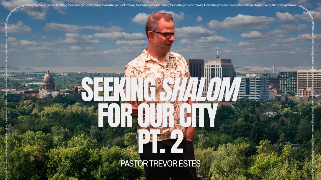 Seeking Shalom for Our City pt. 2 | Pastor Trevor Estes - YouTube