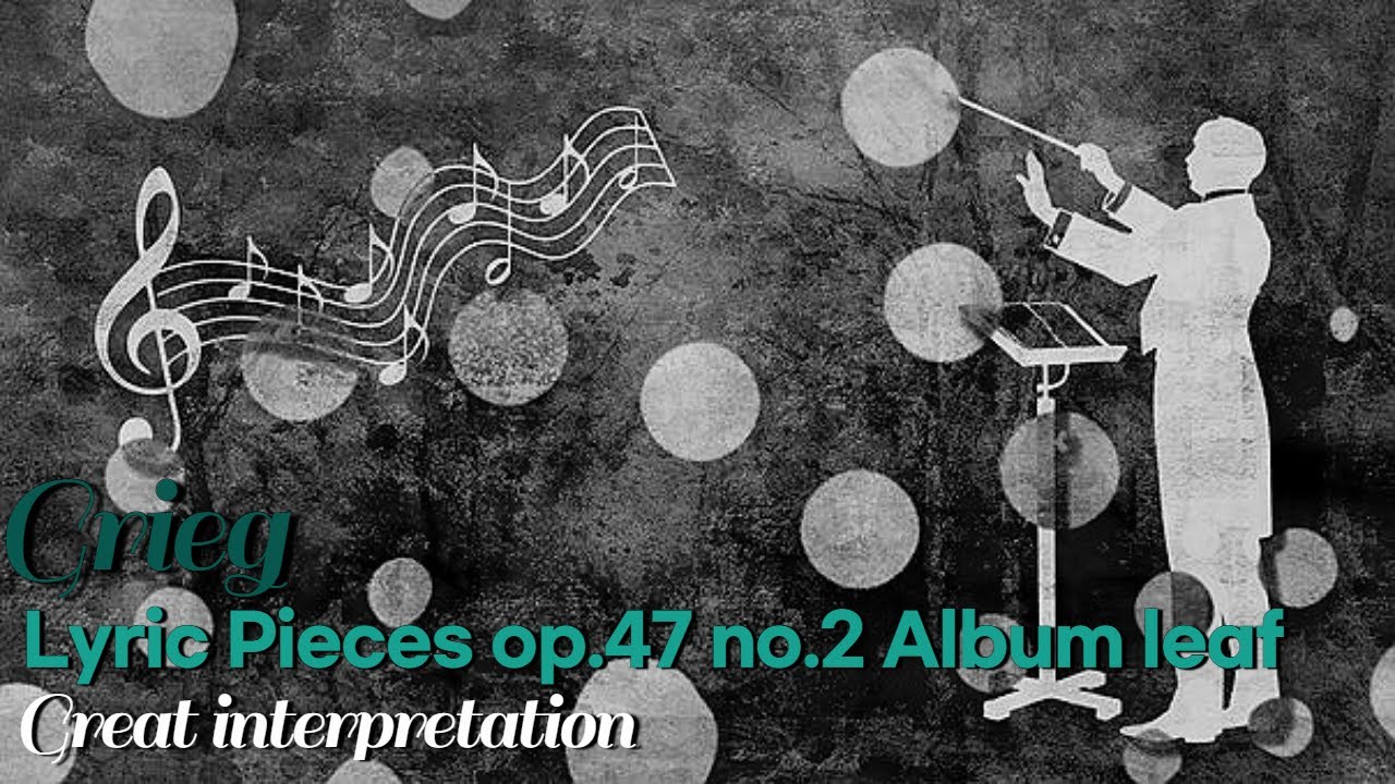 Grieg Lyric Pieces op.47 no.2 Album Leaf. Great interpretation. - YouTube
