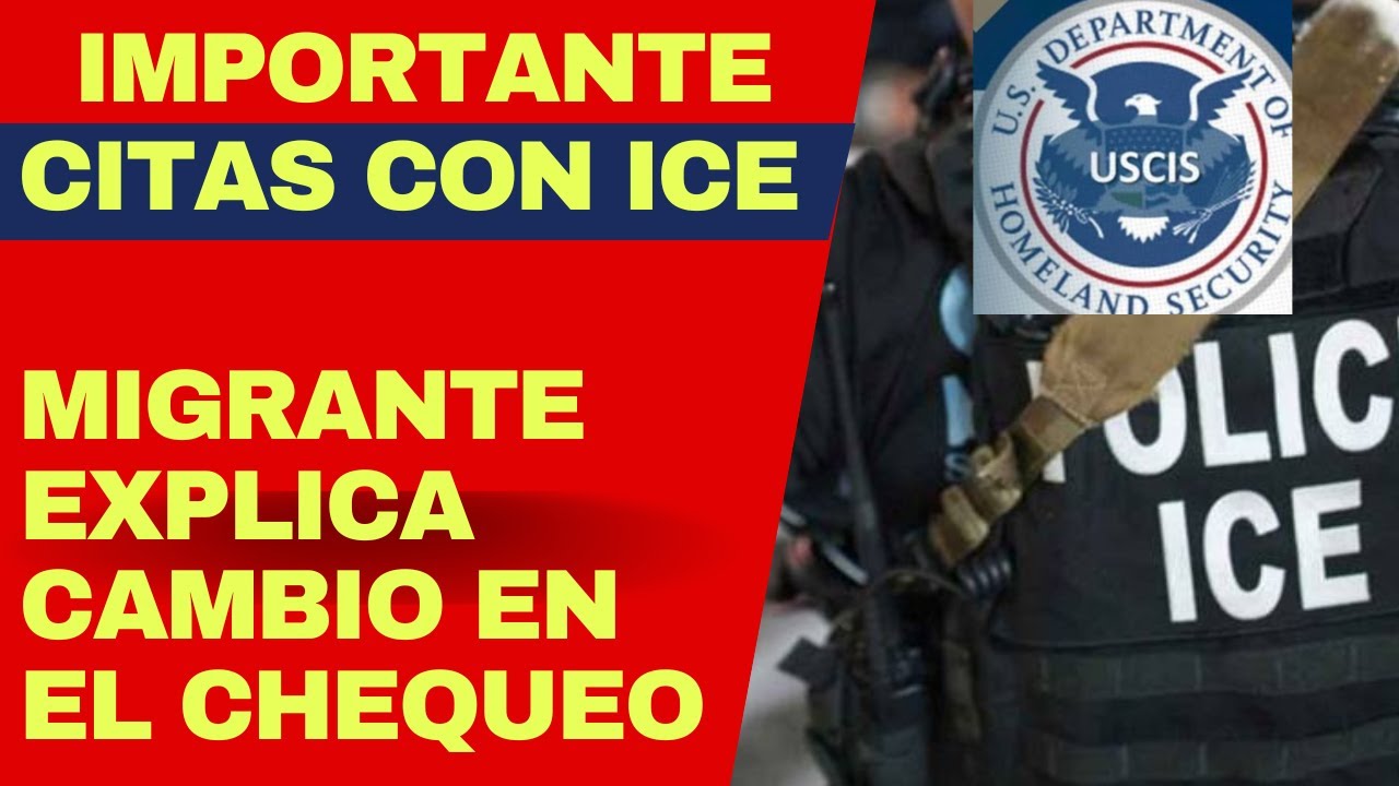 CITAS CON ICE: Atención con este importante cambio cuando el migrante ...