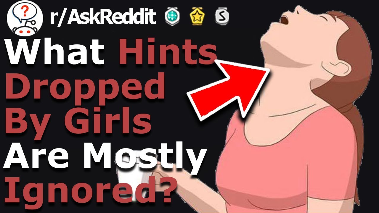 What are the most common hints dropped by girls that are mostly ignored ...