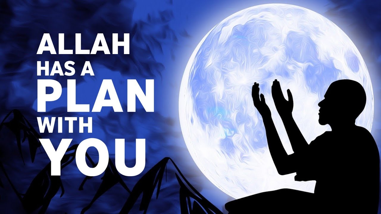Allah has a plan with you | Islamic motivational video - YouTube