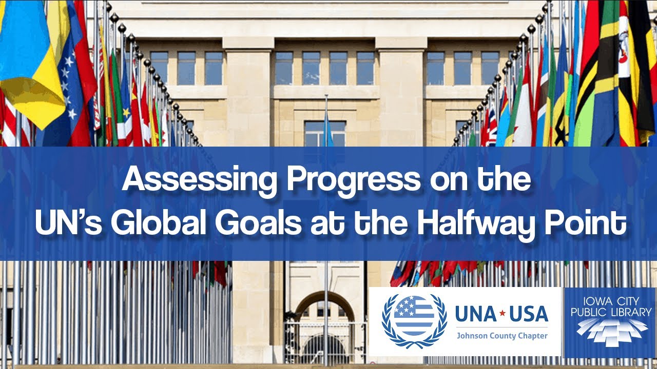 Assessing Progress on the UN's Global Goals at the Halfway Point | Iowa ...