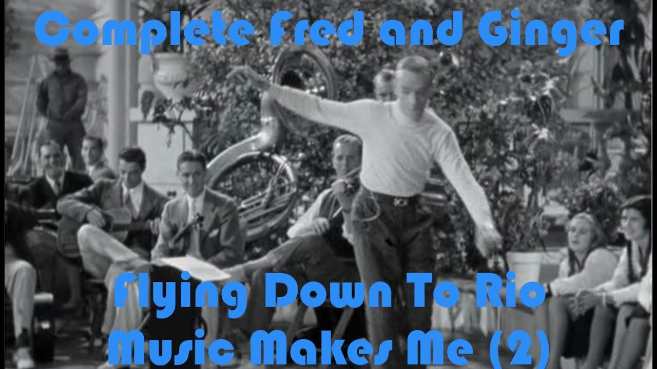 Music Makes Me (2) - Flying Down to Rio - Complete Fred and Ginger #3 ...